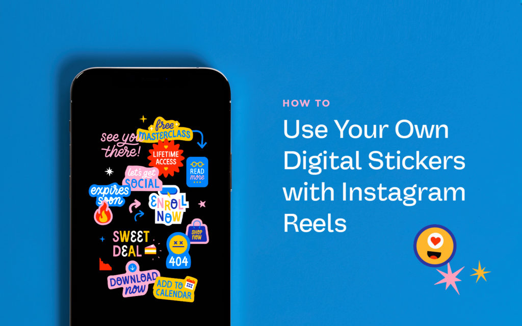How to Use Your Own Digital Stickers on Your Instagram Reels ...