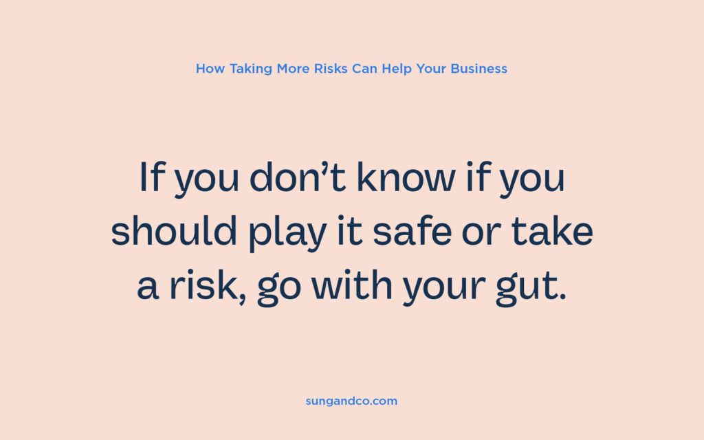 How Taking More Risks Can Help Your Business - sungandco.com