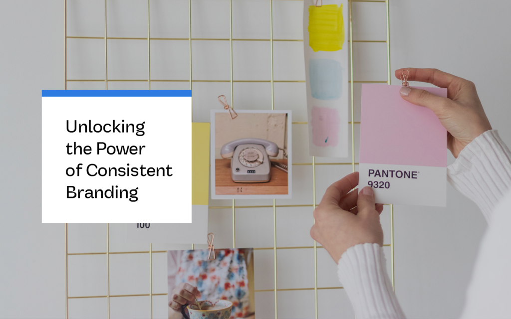 Unlocking the Power of Consistent Branding - sungandco.com Unlocking the Power of Consistent Branding - sungandco.com